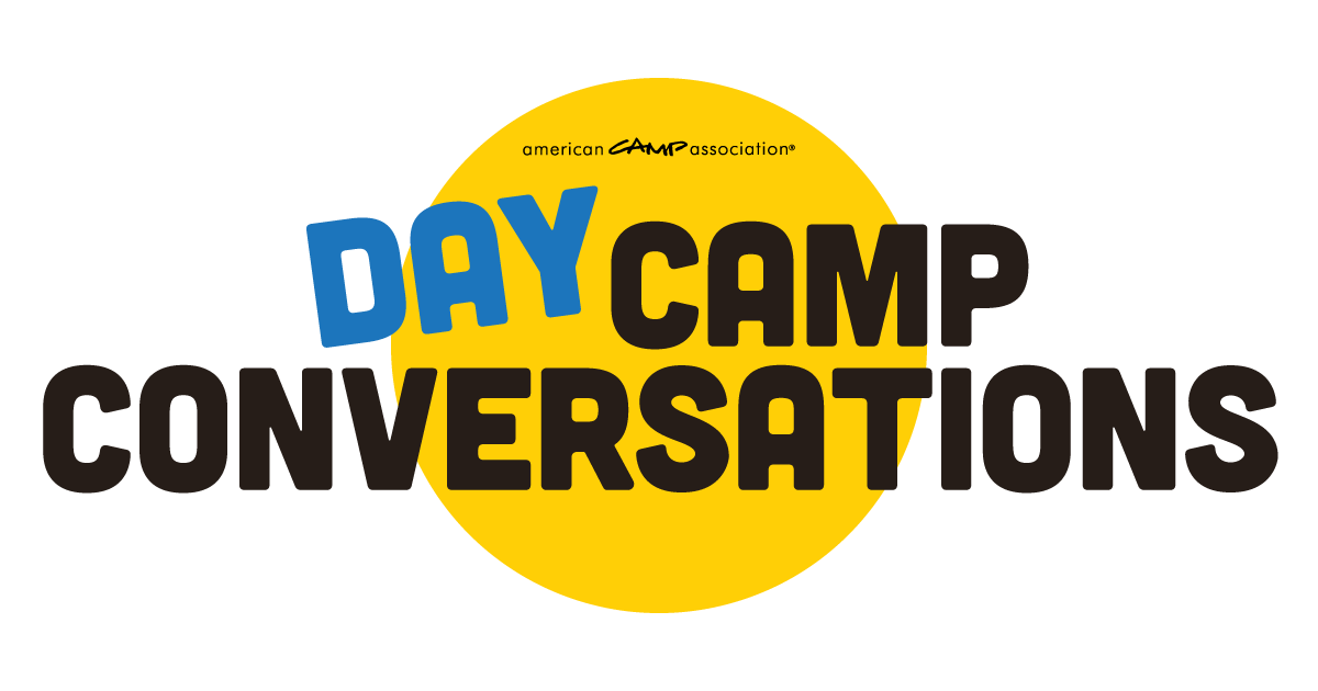 Day Camp IS Camp! Conversations | American Camp Association